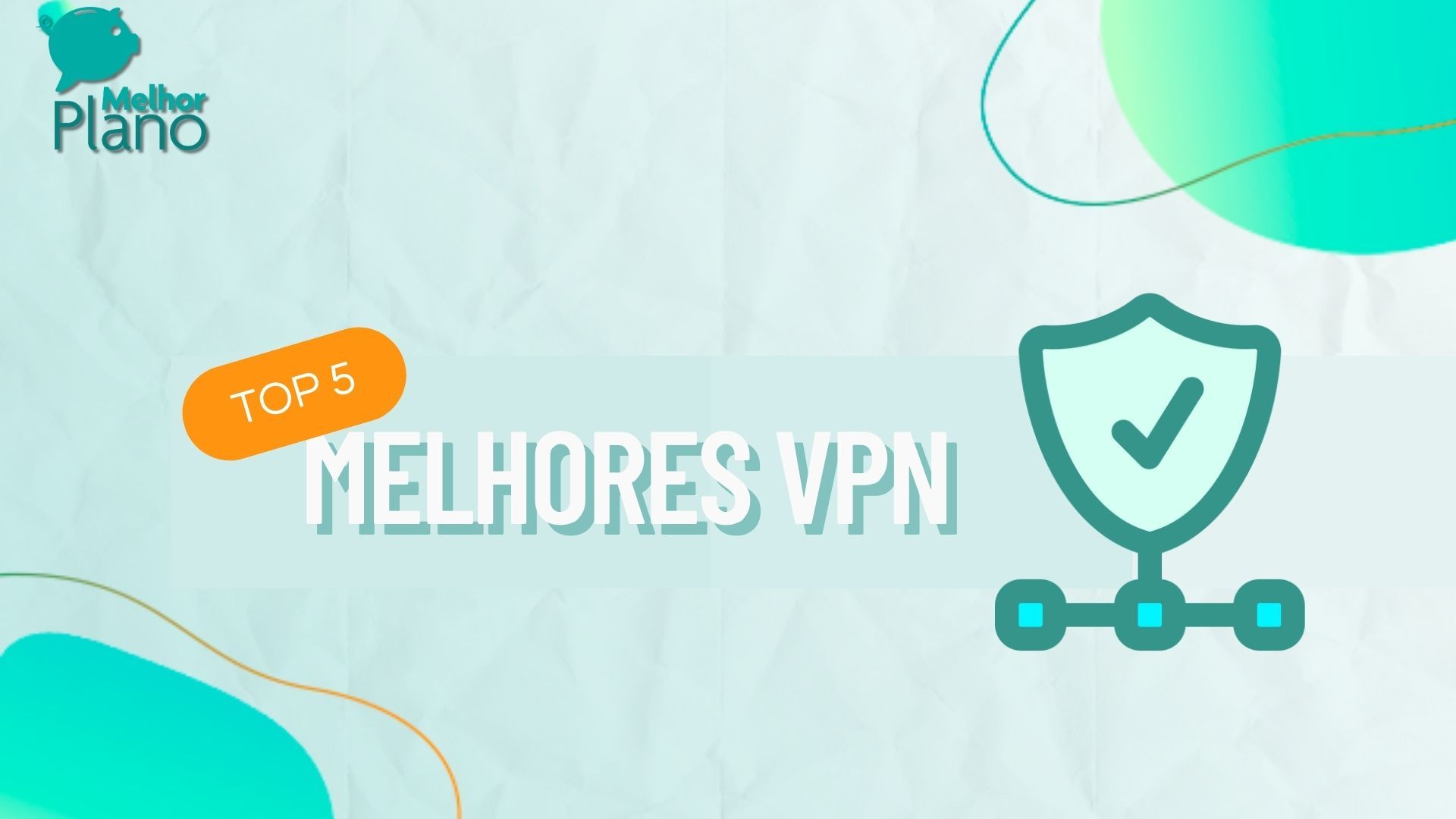 Descubra as 5 melhores VPN de 2025!